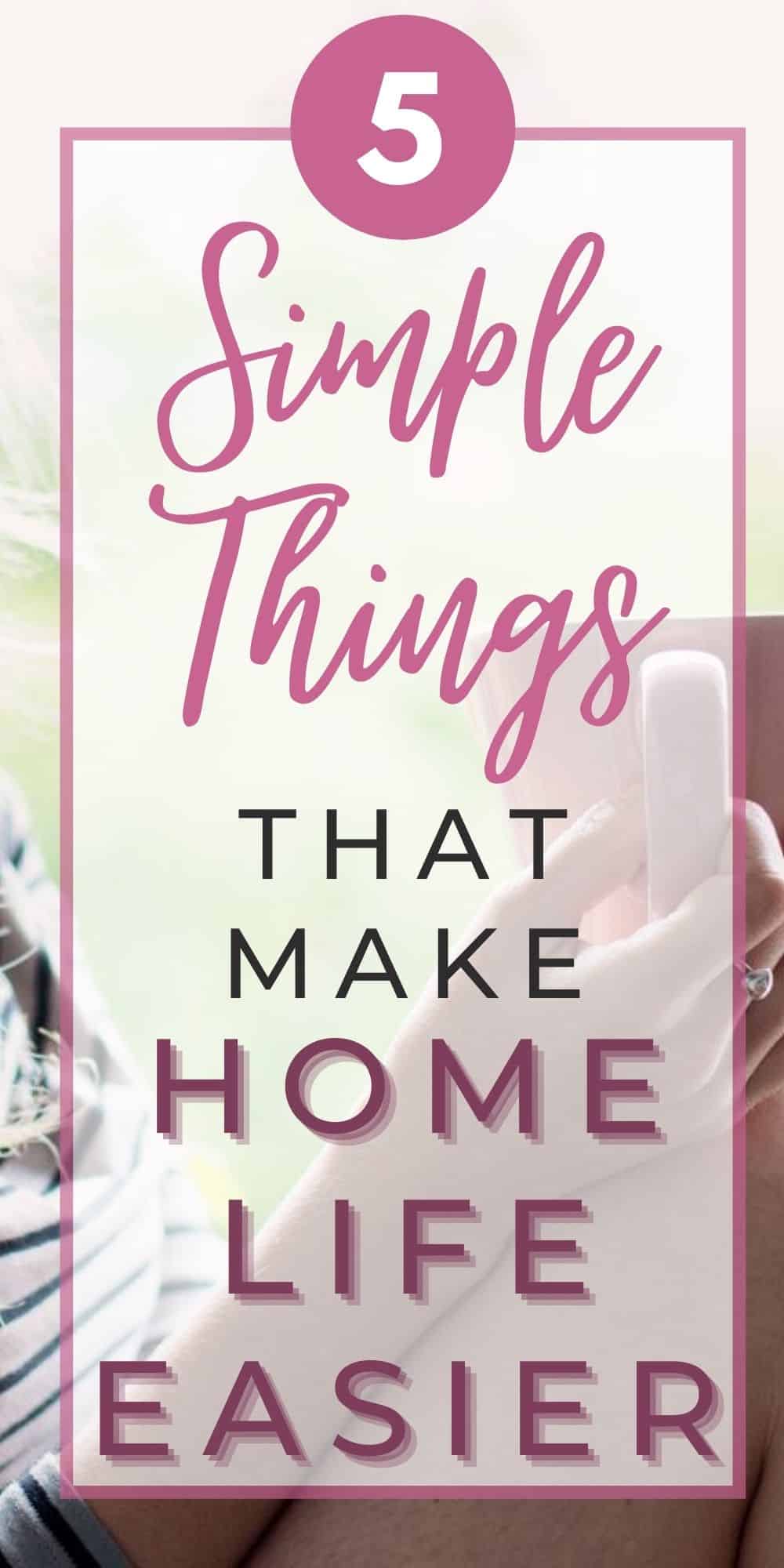 5 Things That Have Changed My Life as a Homemaker - Realistic Homemaker
