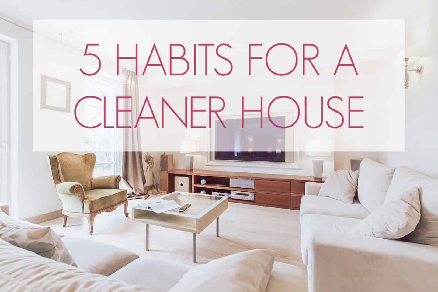 5 Simple Habits for a Cleaner Home - Realistic Homemaker